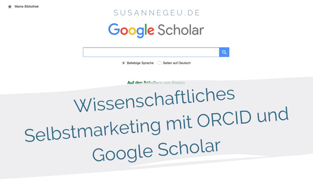 Selbstmarketing mit ORCID und Google Scholar